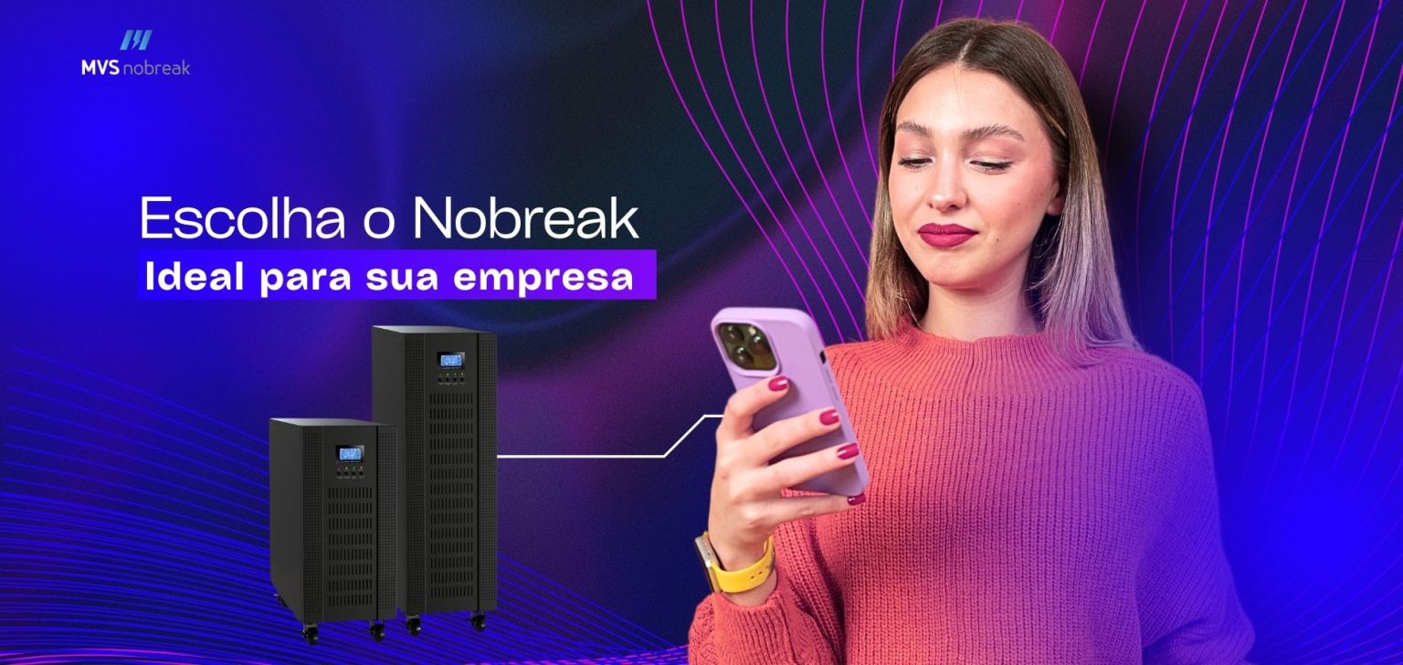Dicas para Escolher o Nobreak Ideal para sua Empresa - MVS Nobreak